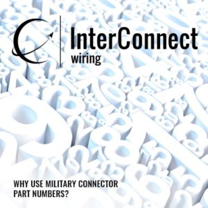 Why Military Connector Part Numbers Are Better