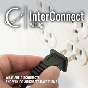 What are Disconnects and Why Do Aircraft Have Them? - InterConnect Wiring