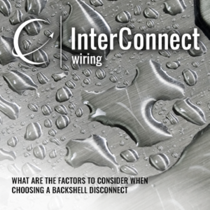 Factors to Consider When Choosing a Backshell Disconnect - InterConnect ...