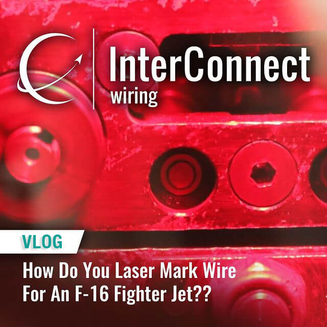 How Do You Laser Mark Wire for an F-16 Fighter Jet Wiring Harness?
