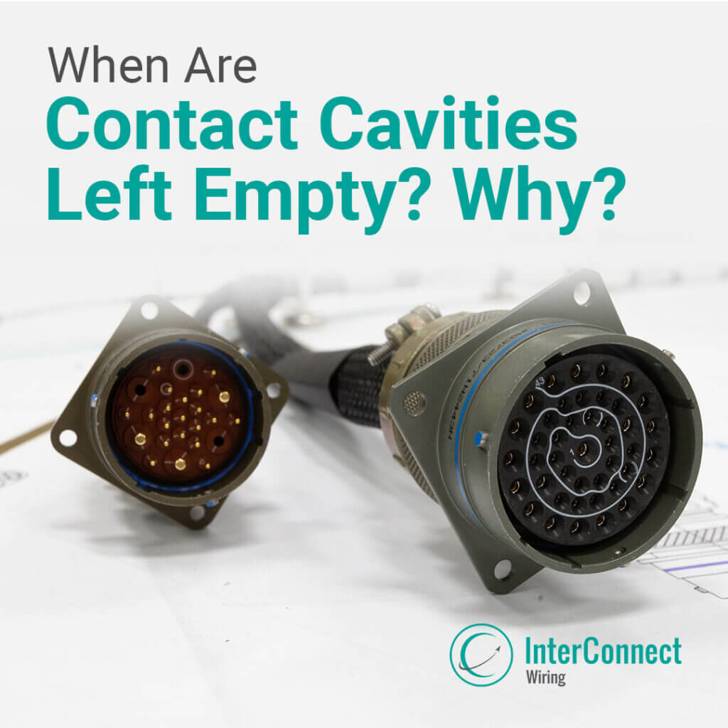 Are All Connector Contact Cavities Used in a Wiring Harness? Are Any Left Empty? - InterConnect ...