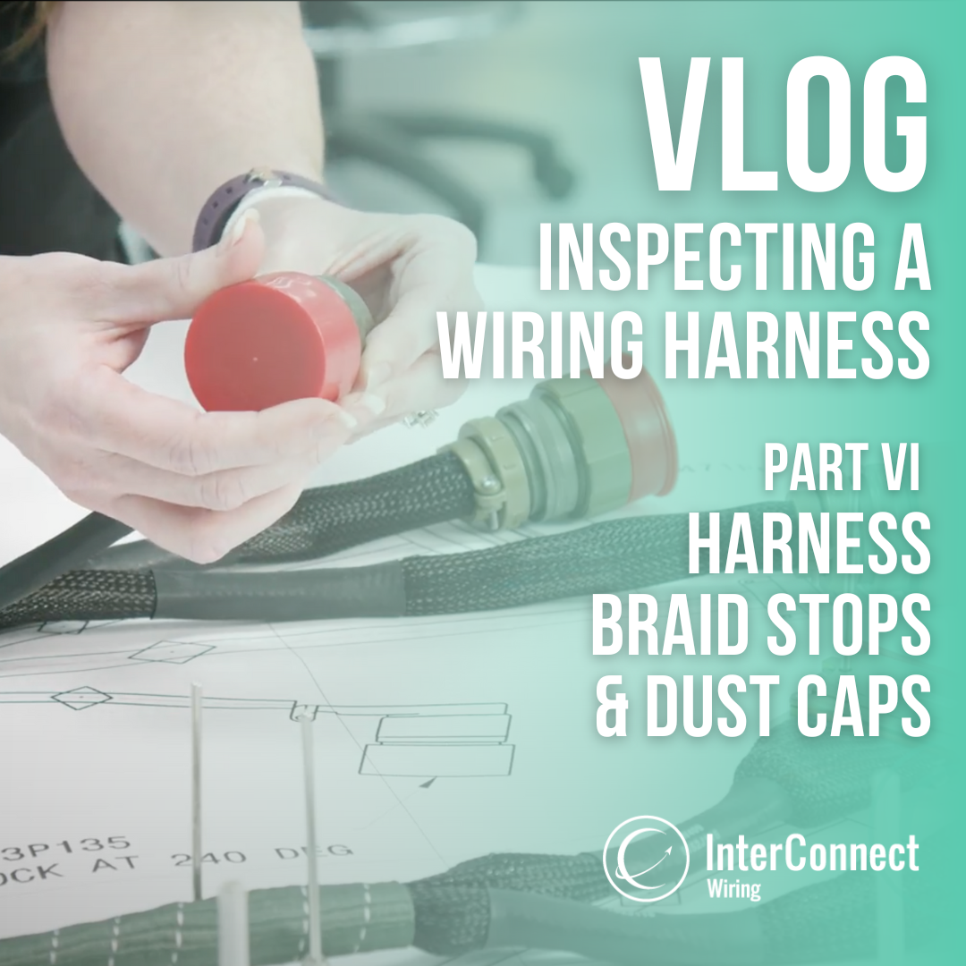 VLOG: Inspecting a Wiring Harness: Part VI - Harness Braid Stops & Dust ...