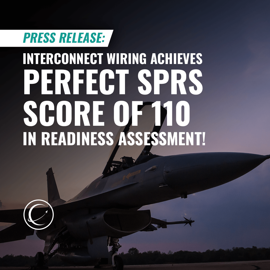 InterConnect Wiring Achieves PERFECT SPRS SCORE of 110 in Readiness ...