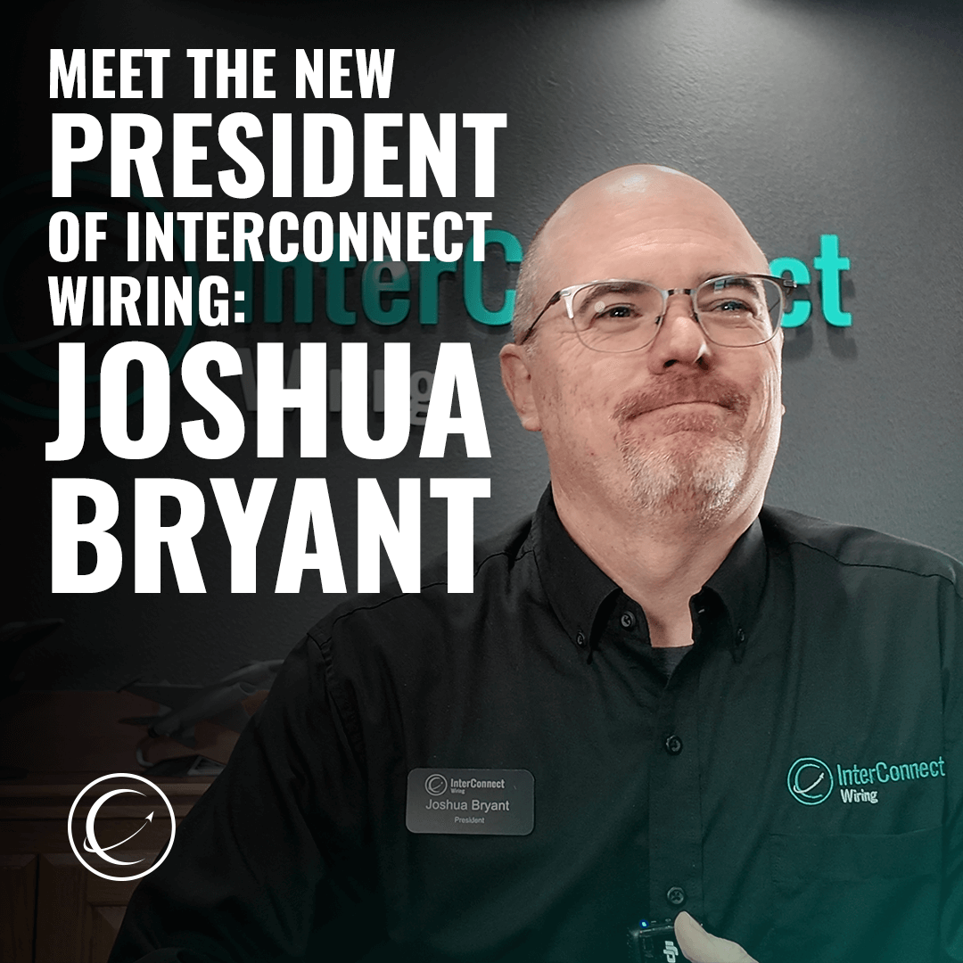 Meet the New President of InterConnect Wiring: Joshua Bryant ...